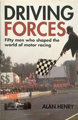 Driving forces, Fifty men who shaped the world of motor racing ...
